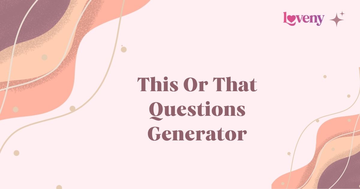 This Or That Questions Generator [Unlimited, AI-Powered] - Loveny