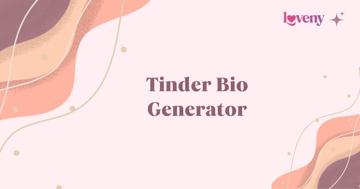 Tinder Bio Generator [AI-Powered, No Login] - Loveny