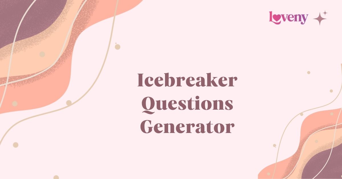 Icebreaker Questions Generator [Unlimited, AI-Powered] - Loveny