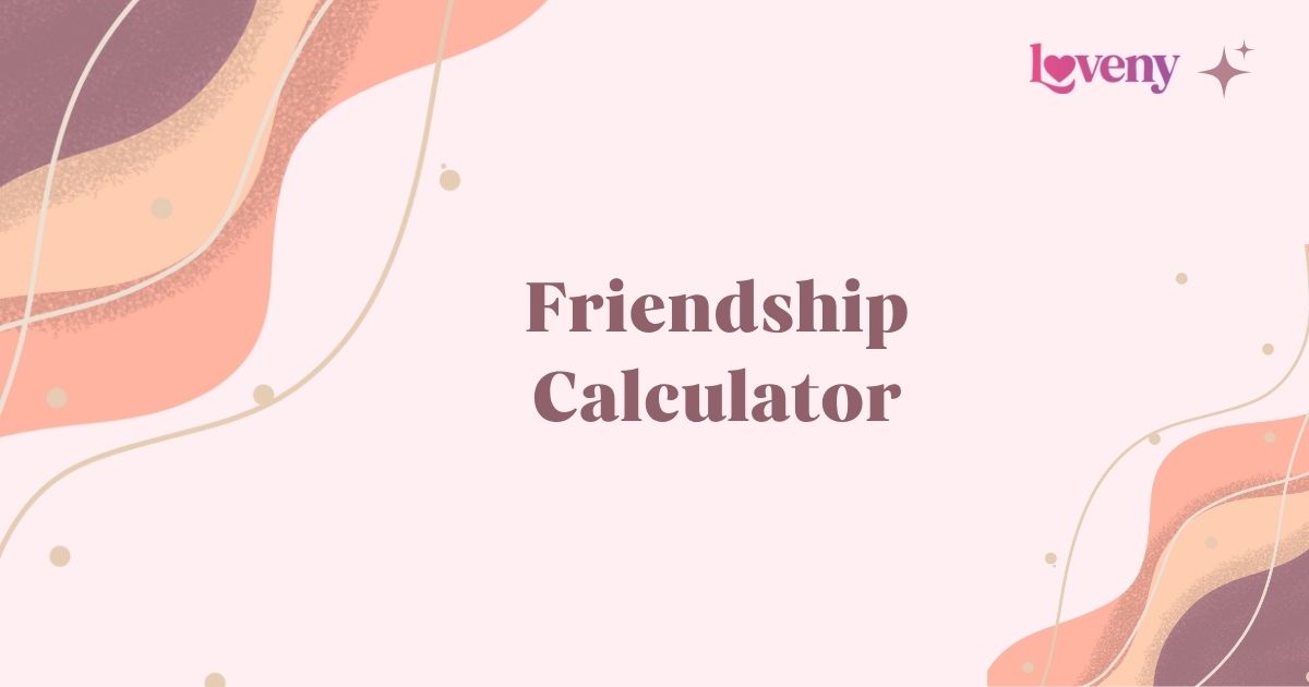 Friendship Calculator [Free, AI-Powered] - Loveny