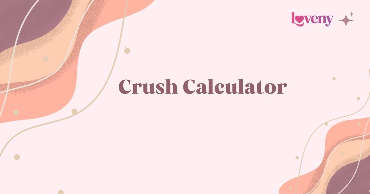 Crush Calculator [Free, AI-Powered] - Loveny