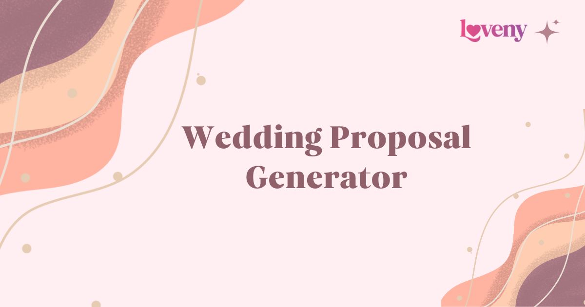 Wedding Proposal Generator [Free, AI-Powered] - Loveny